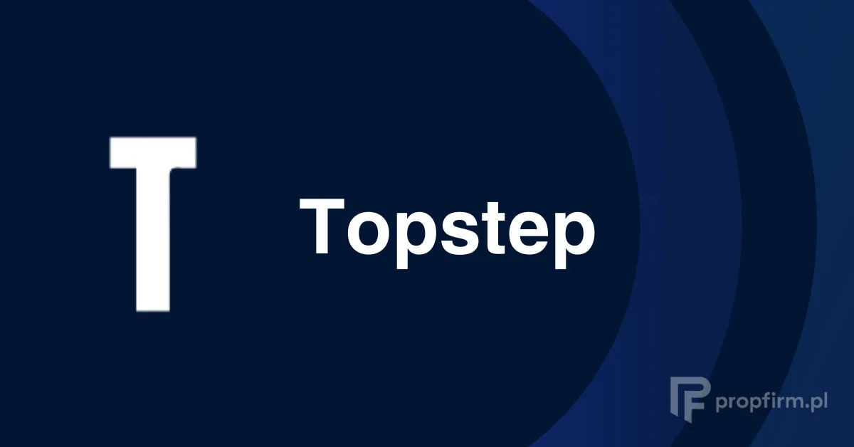 Recenzja Topstep 2025 | Ocena PropIndeks™ 7.3/10